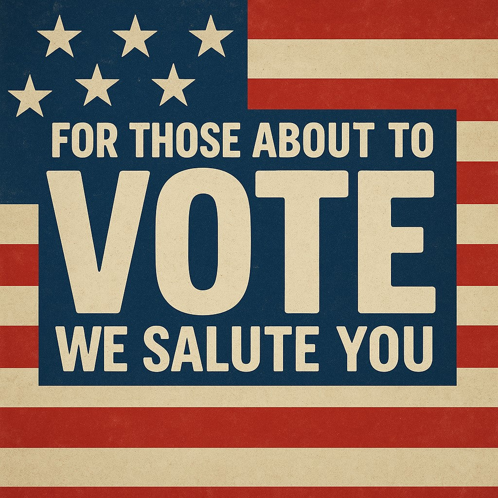 For Those About to Vote, We Salute You – Tremendous Leadership