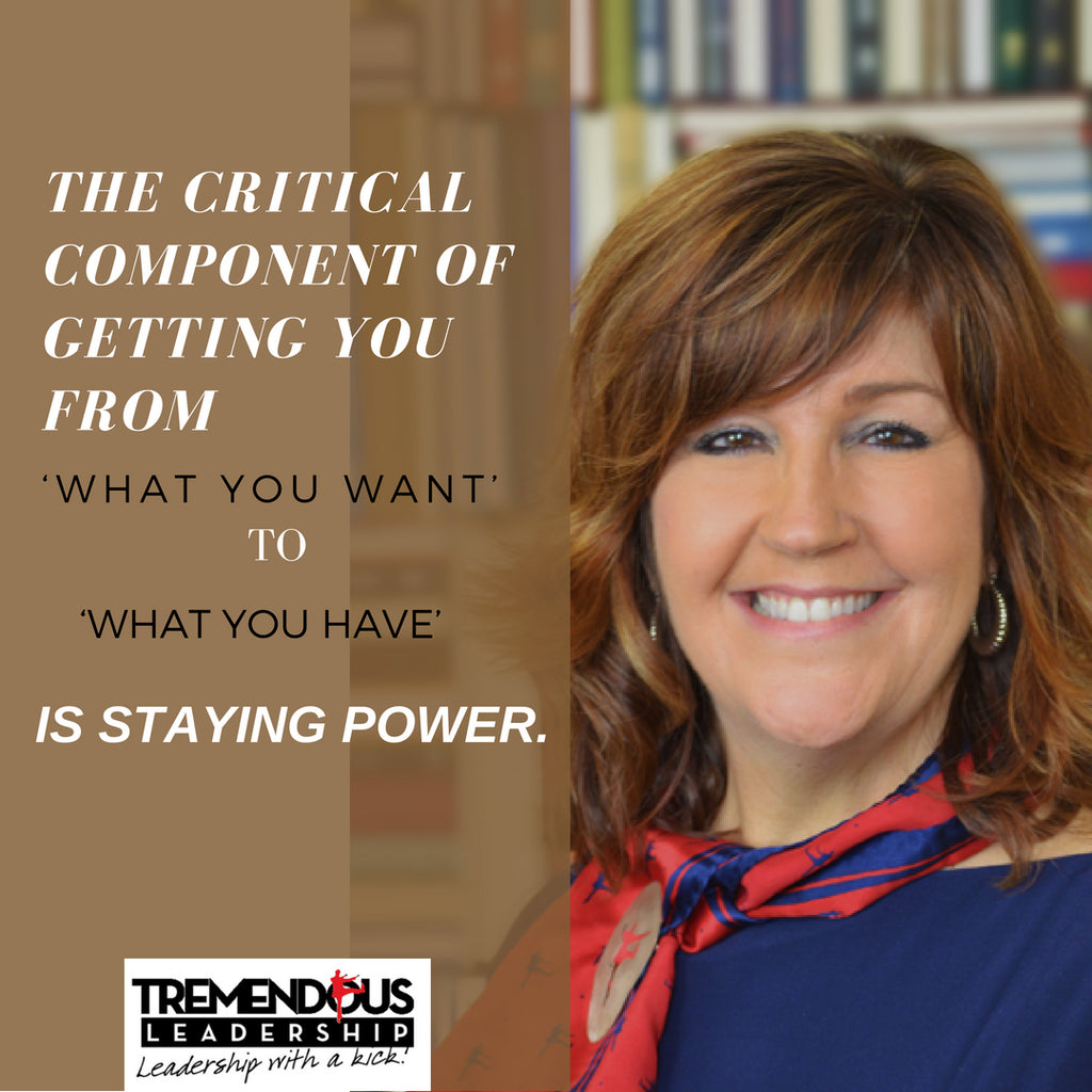 The Tremendous Power of Staying Power – Tremendous Leadership