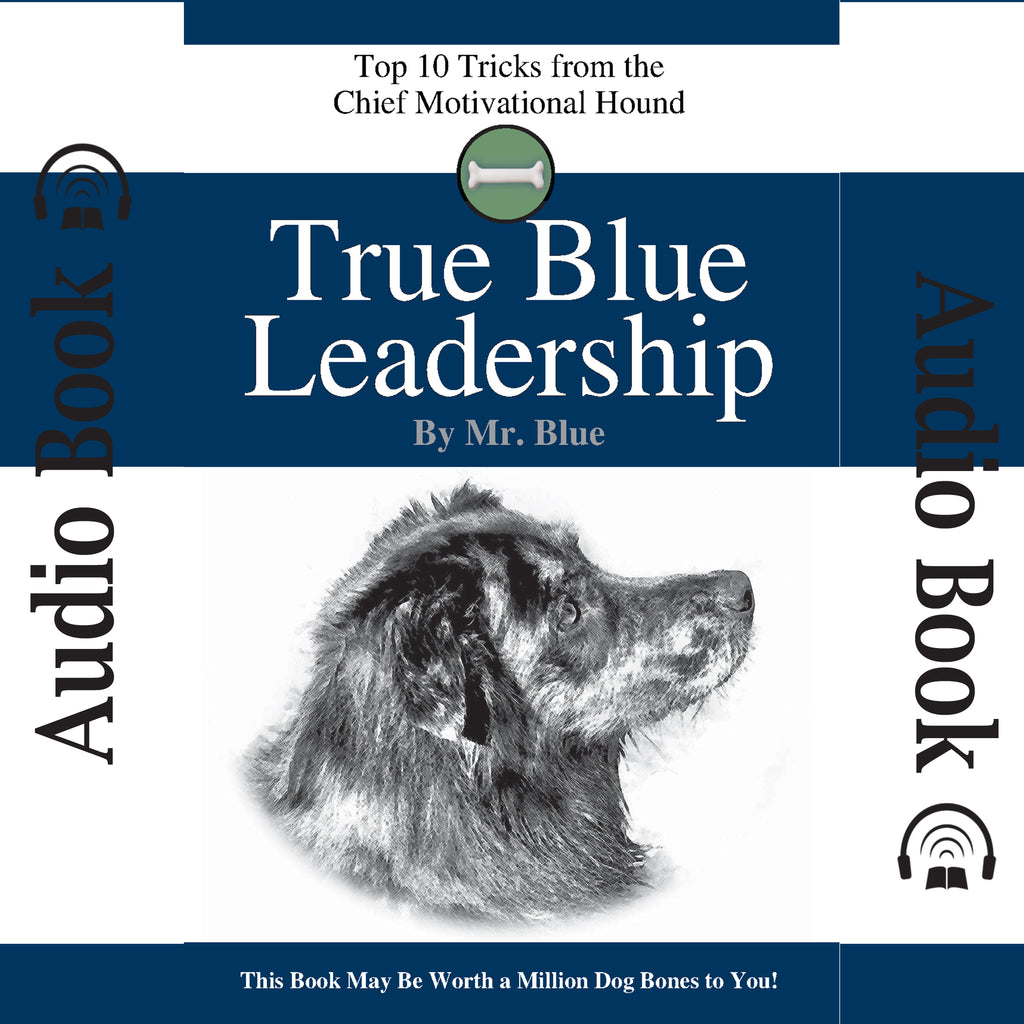 True Blue Leadership: Top 10 Tricks From the Chief Motivational Hound ...
